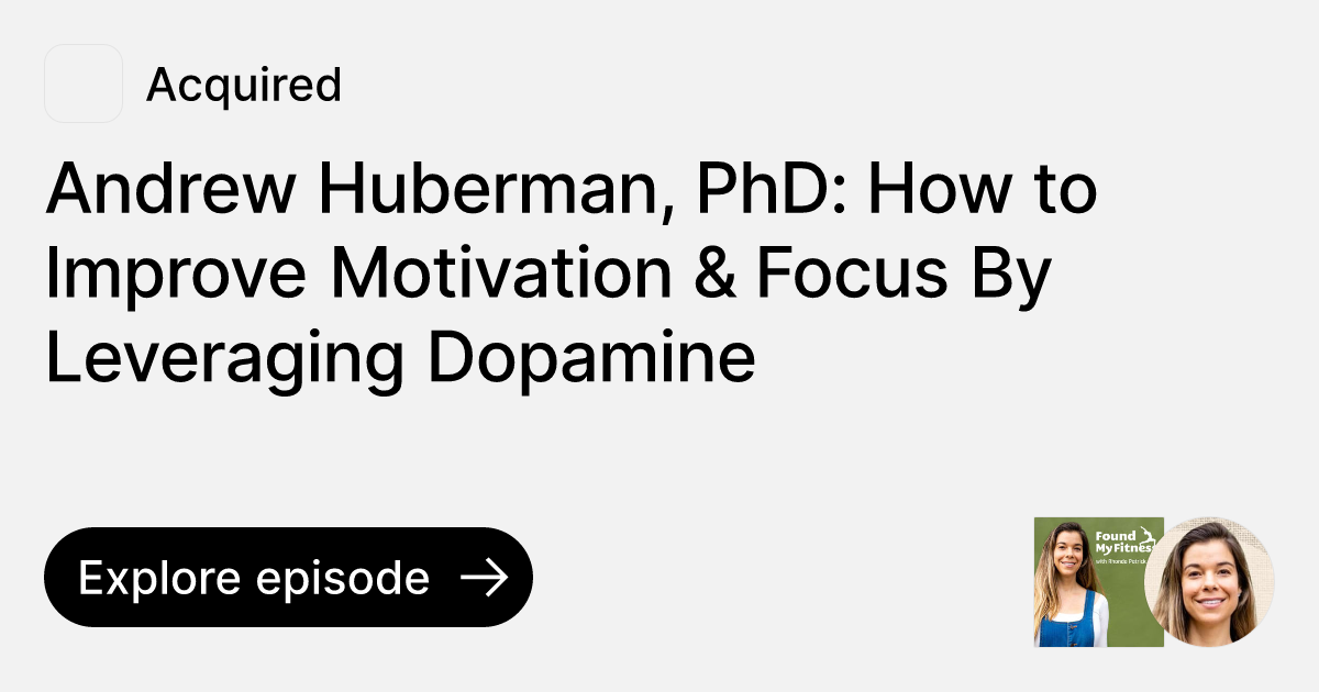 Episode: Andrew Huberman, PhD: How to Improve Motivation & Focus By Leveraging Dopamine | Ask ...