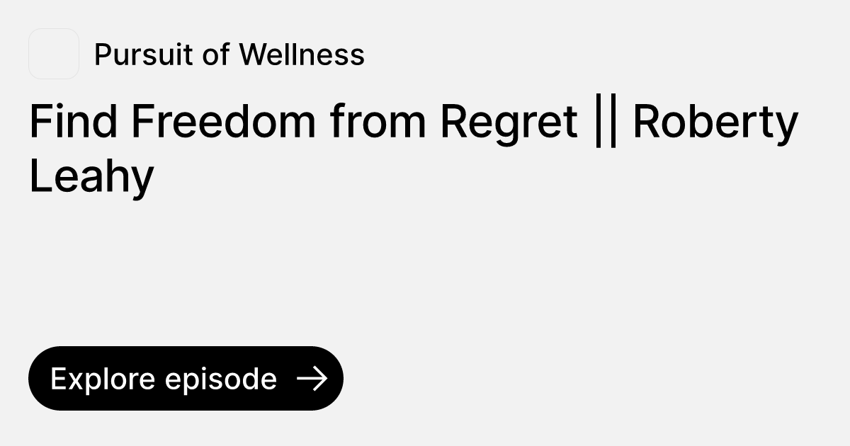 Find Freedom from Regret || Roberty Leahy