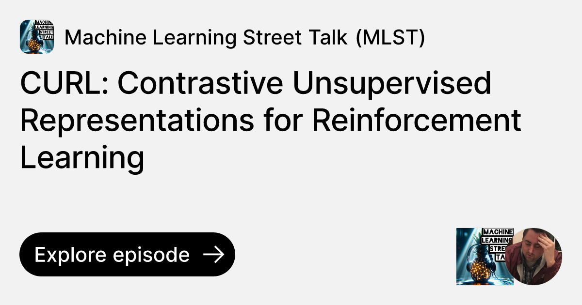 Episode: CURL: Contrastive Unsupervised Representations for Reinforcement Learning | Ask Machine ...