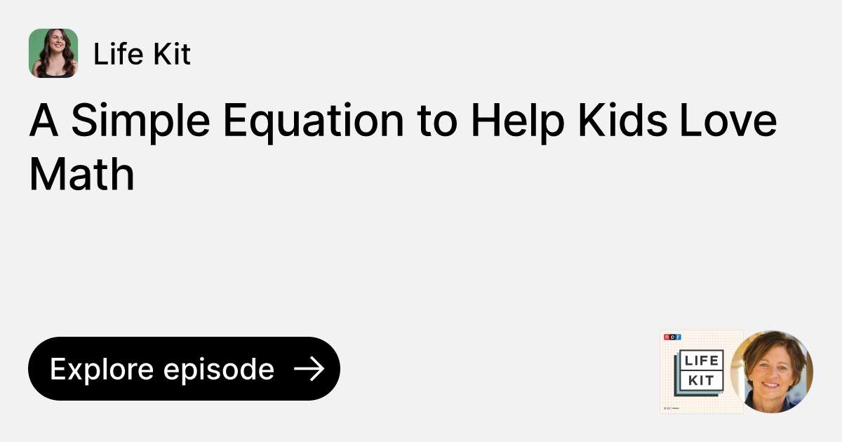Episode: A Simple Equation to Help Kids Love Math | Ask Life Kit