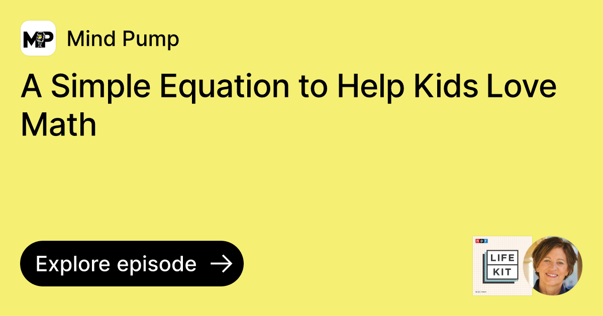 Episode: A Simple Equation to Help Kids Love Math | Ask Mind Pump