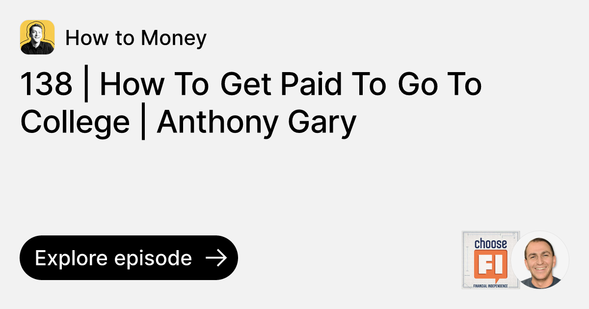 138 | How To Get Paid To Go To College | Anthony Gary