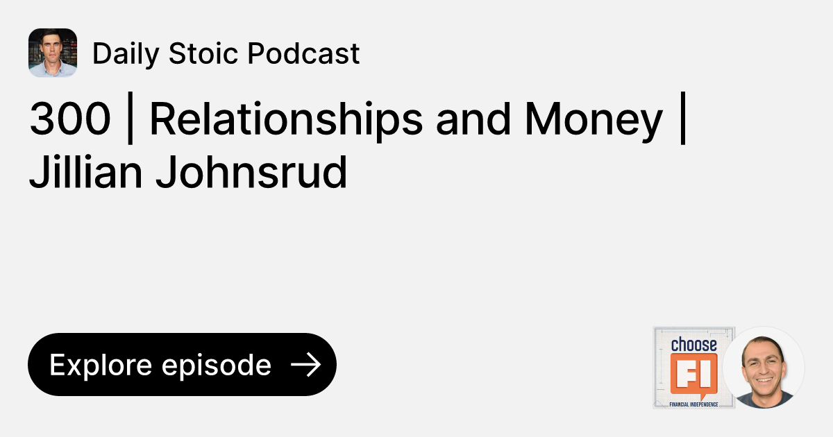 Episode: 300 | Relationships and Money | Jillian Johnsrud | Ask Daily Stoic Podcast