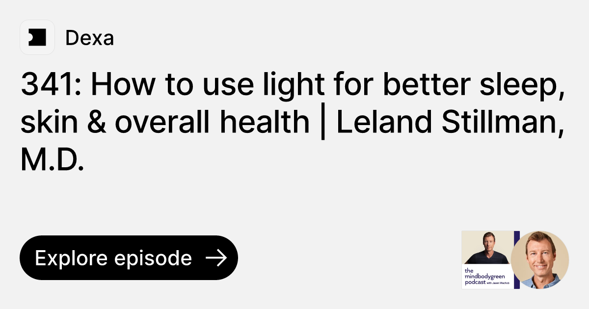 Episode: 341: How to use light for better sleep, skin & overall health | Leland Stillman, M.D ...