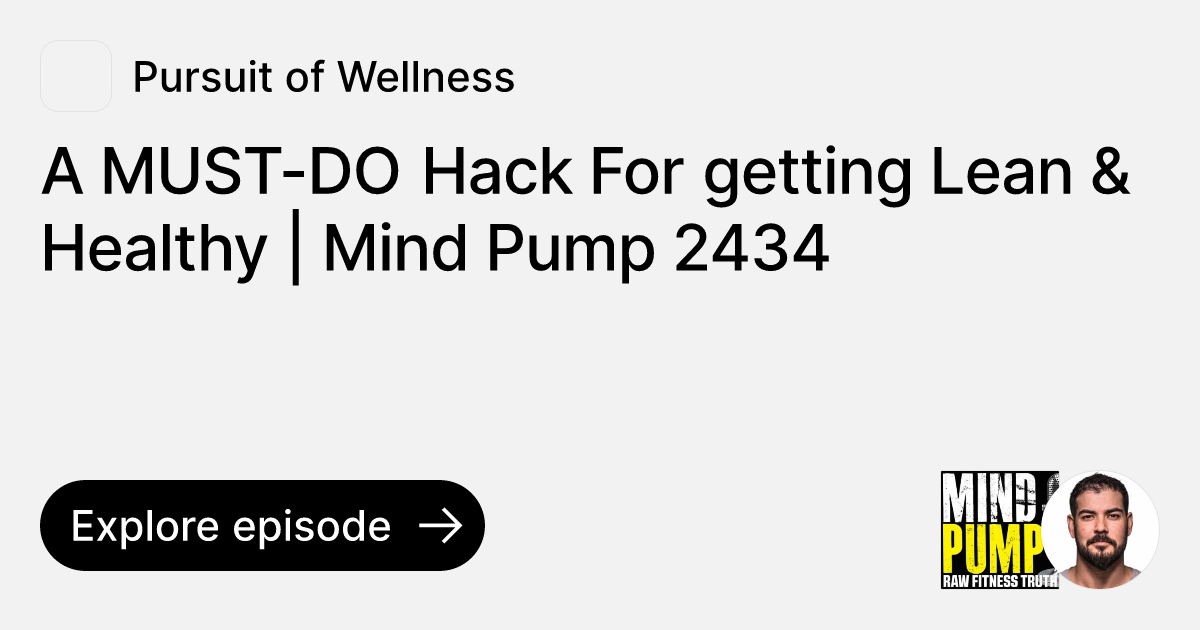 Episode: A MUST-DO Hack For getting Lean & Healthy | Mind Pump 2434 ...
