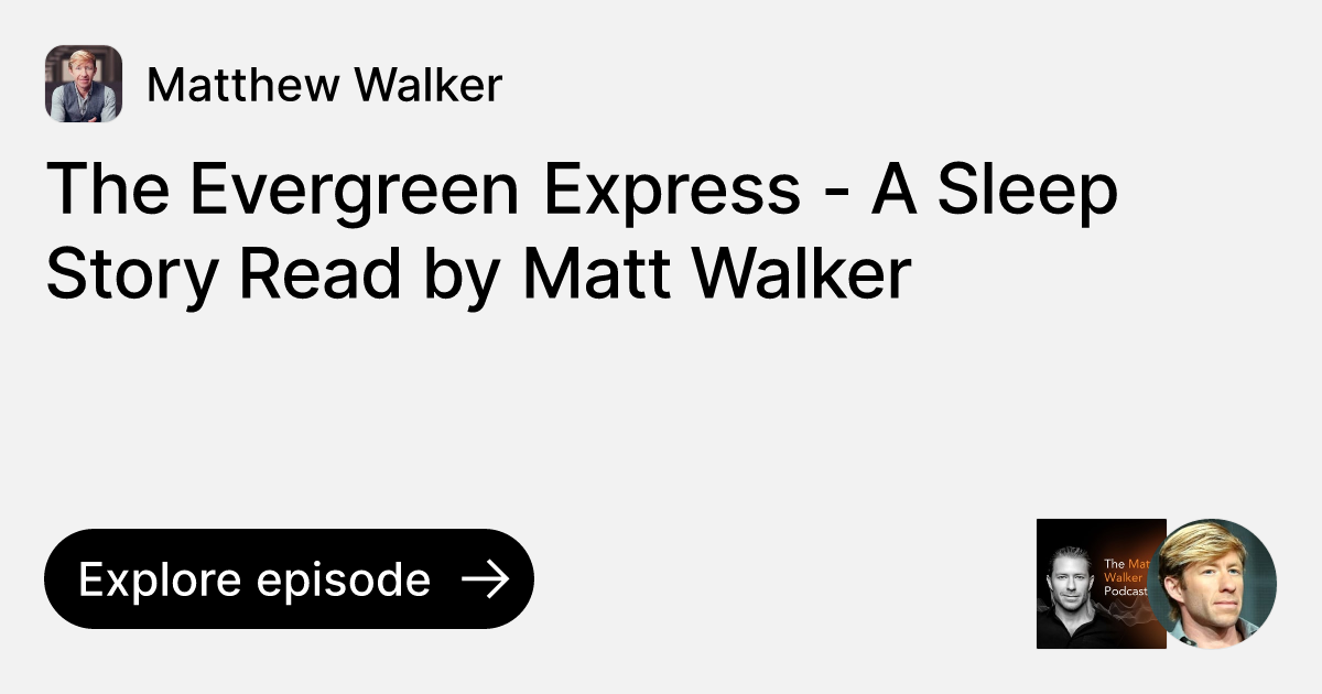 Episode: The Evergreen Express - A Sleep Story Read by Matt Walker ...