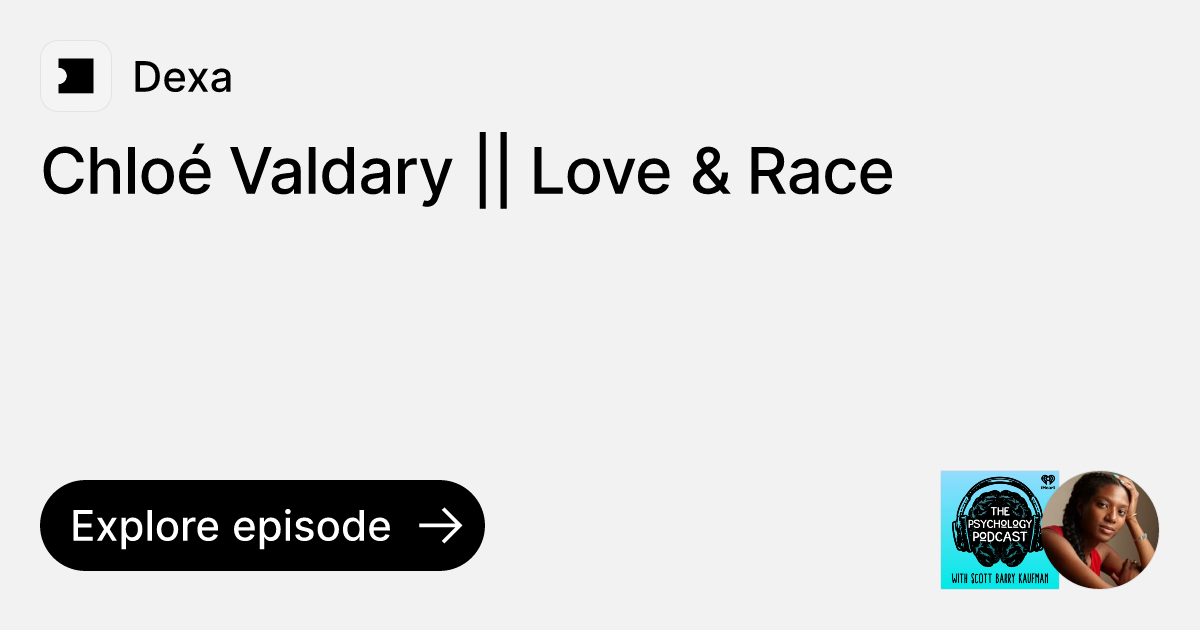Episode: Chloé Valdary || Love & Race | Ask Dexa