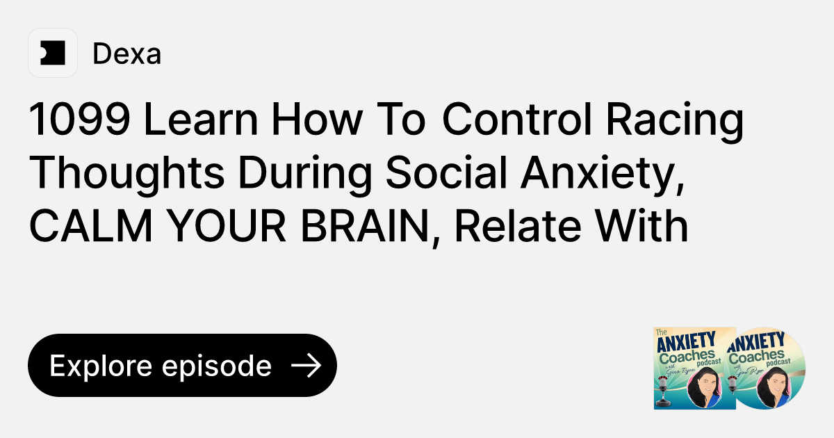 Episode: 1099 Learn How To Control Racing Thoughts During Social ...