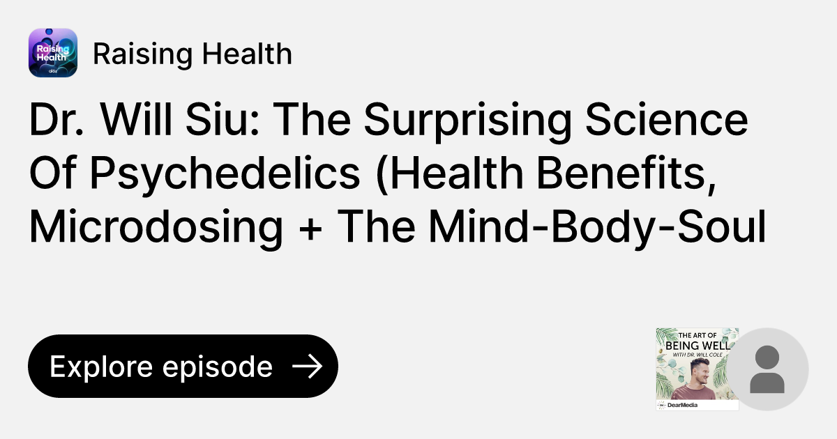 Episode: Dr. Will Siu: The Surprising Science Of Psychedelics (Health ...