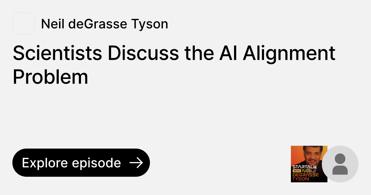 Episode: Scientists Discuss the AI Alignment Problem | Ask Neil ...