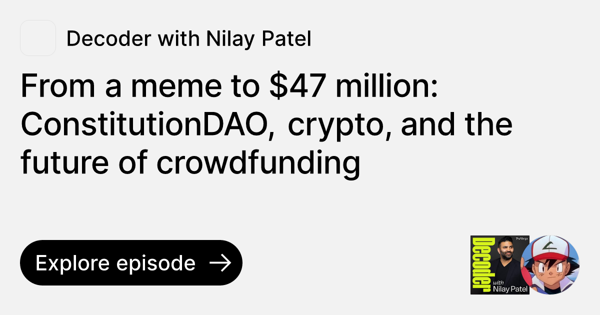 Episode: From a meme to $47 million: ConstitutionDAO, crypto, and the future of crowdfunding ...