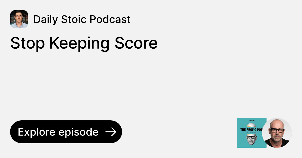 Episode: Stop Keeping Score | Ask Daily Stoic Podcast