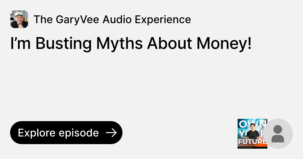 Episode: I’m Busting Myths About Money! | Ask The GaryVee Audio Experience