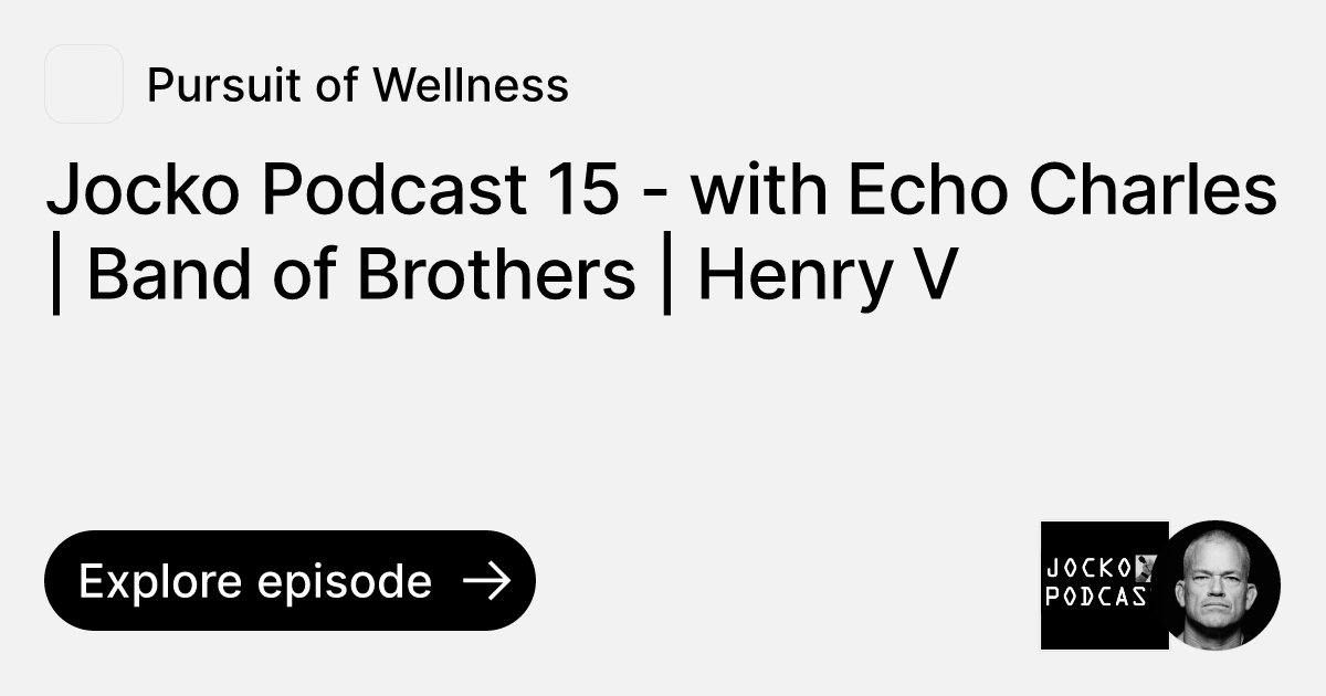 Episode: Jocko Podcast 15 - with Echo Charles | Band of Brothers | Henry V | Ask Pursuit of Wellness