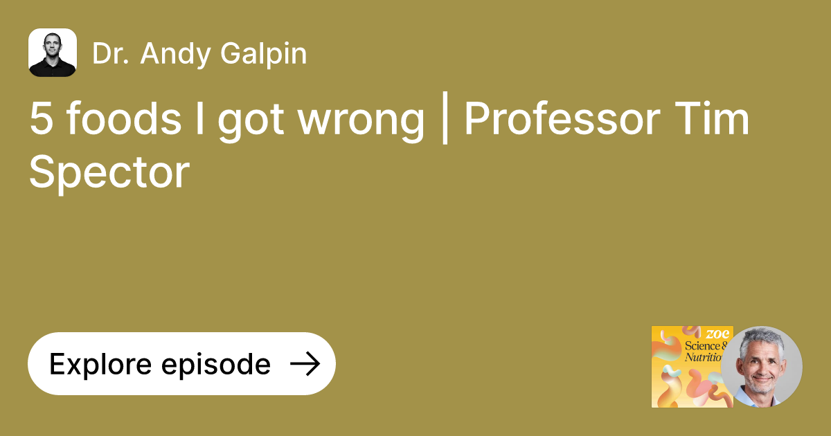 5 foods I got wrong | Professor Tim Spector