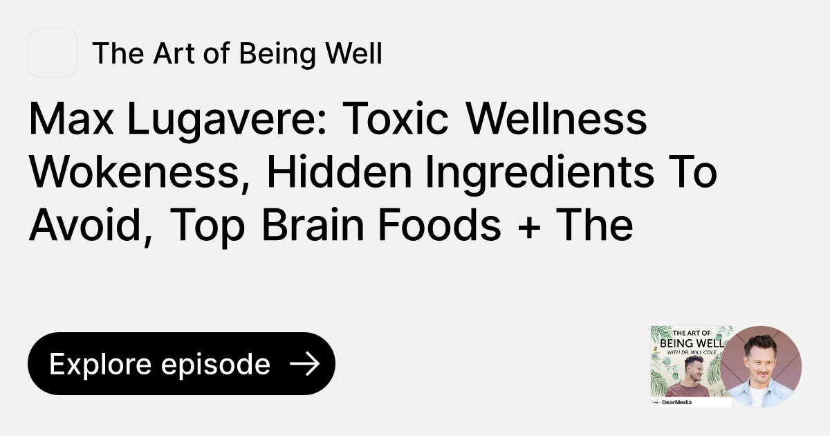 Episode: Max Lugavere: Toxic Wellness Wokeness, Hidden Ingredients To ...