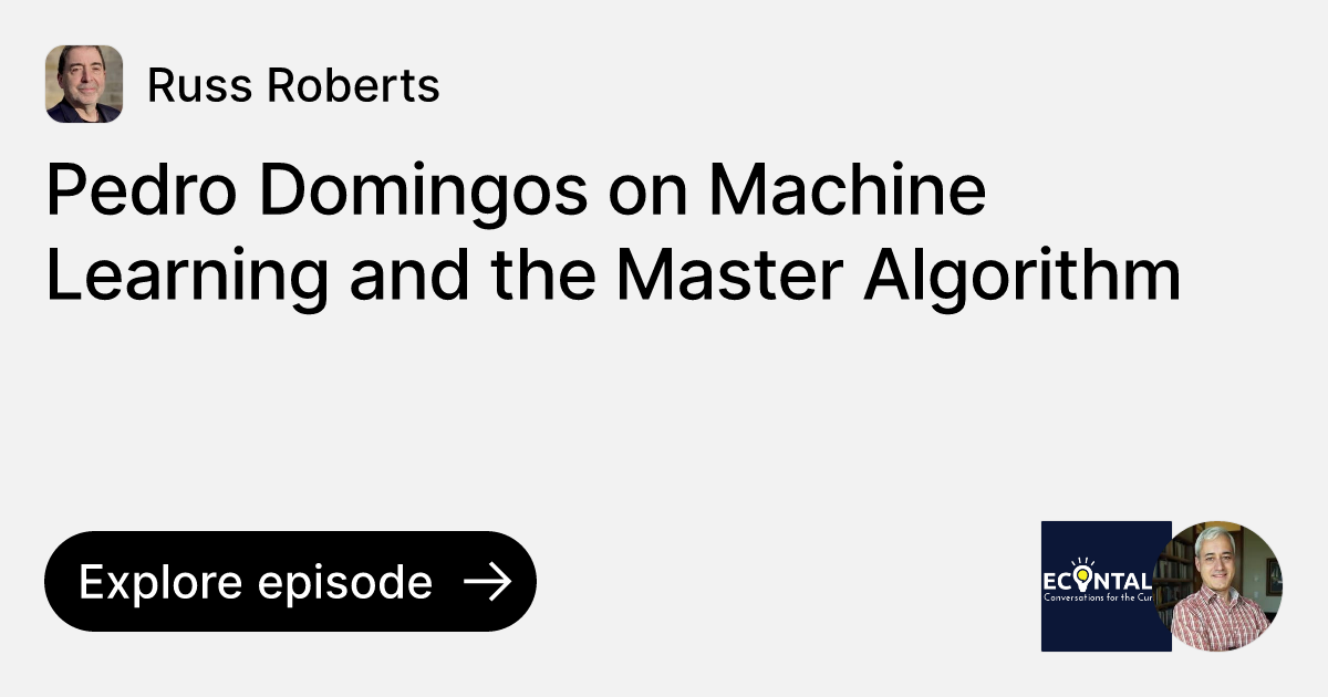 Episode: Pedro Domingos on Machine Learning and the Master Algorithm ...