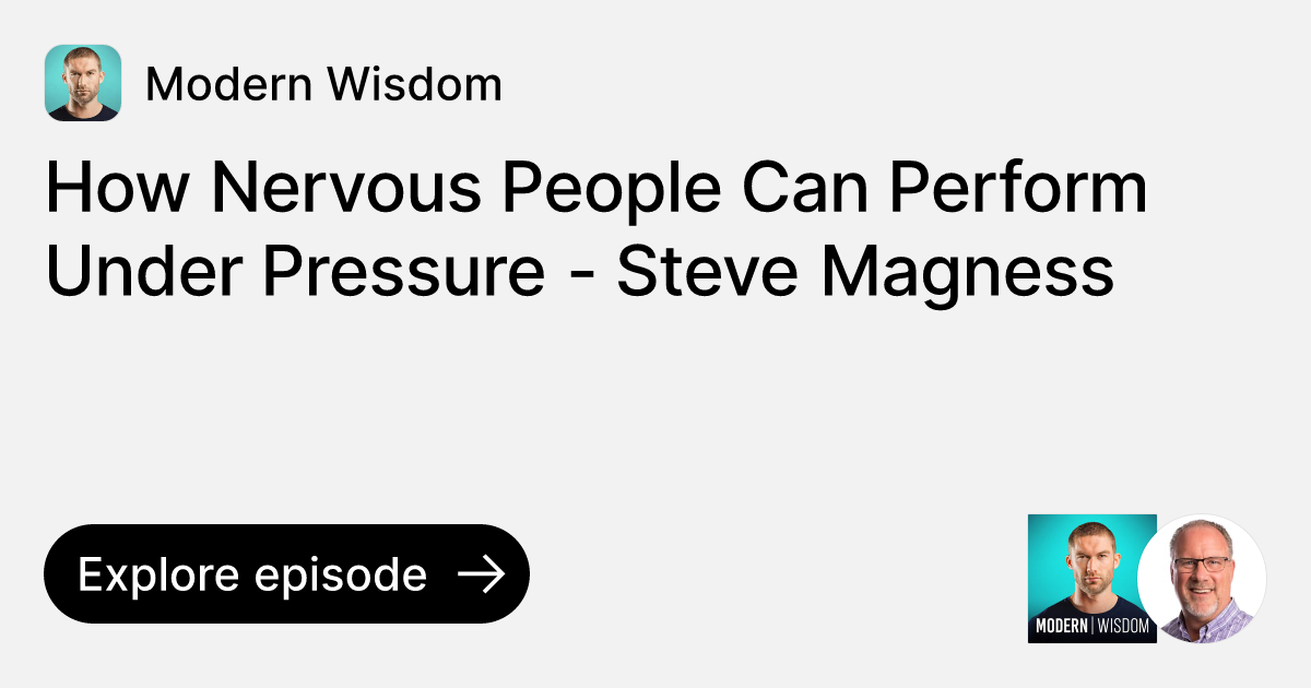 Episode: How Nervous People Can Perform Under Pressure - Steve Magness | Ask Modern Wisdom
