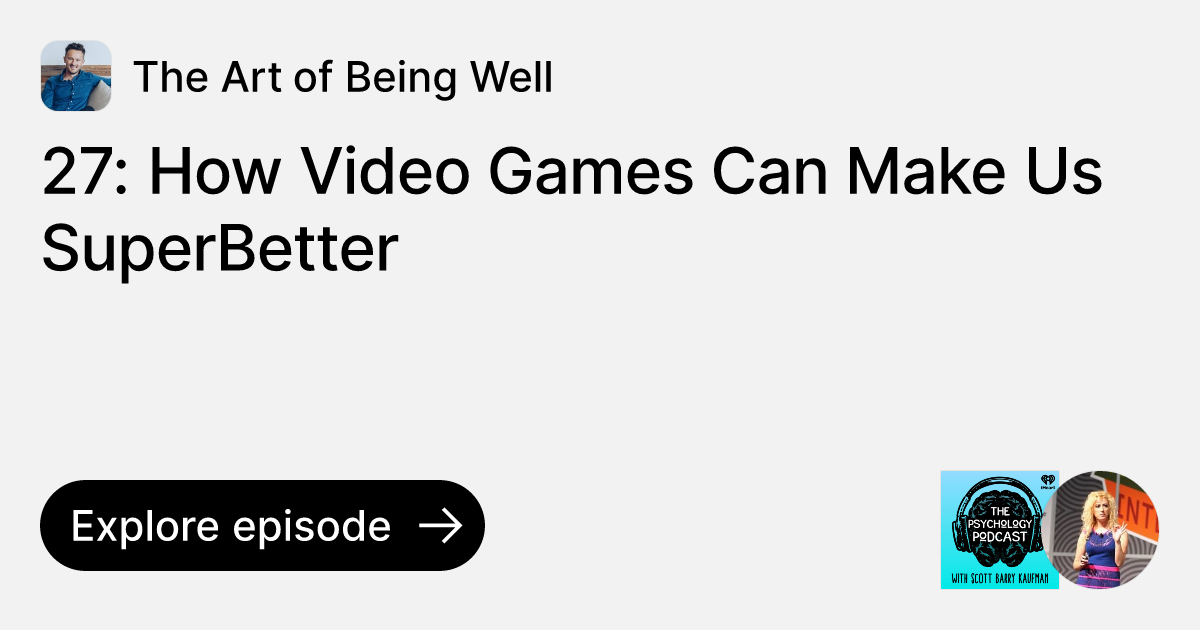 Episode: 27: How Video Games Can Make Us SuperBetter | Ask The Art of ...