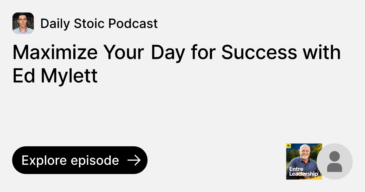 Episode: Maximize Your Day for Success with Ed Mylett | Ask Daily Stoic ...
