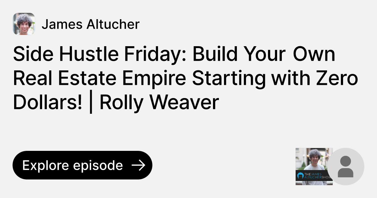 Episode: Side Hustle Friday: Build Your Own Real Estate Empire Starting ...
