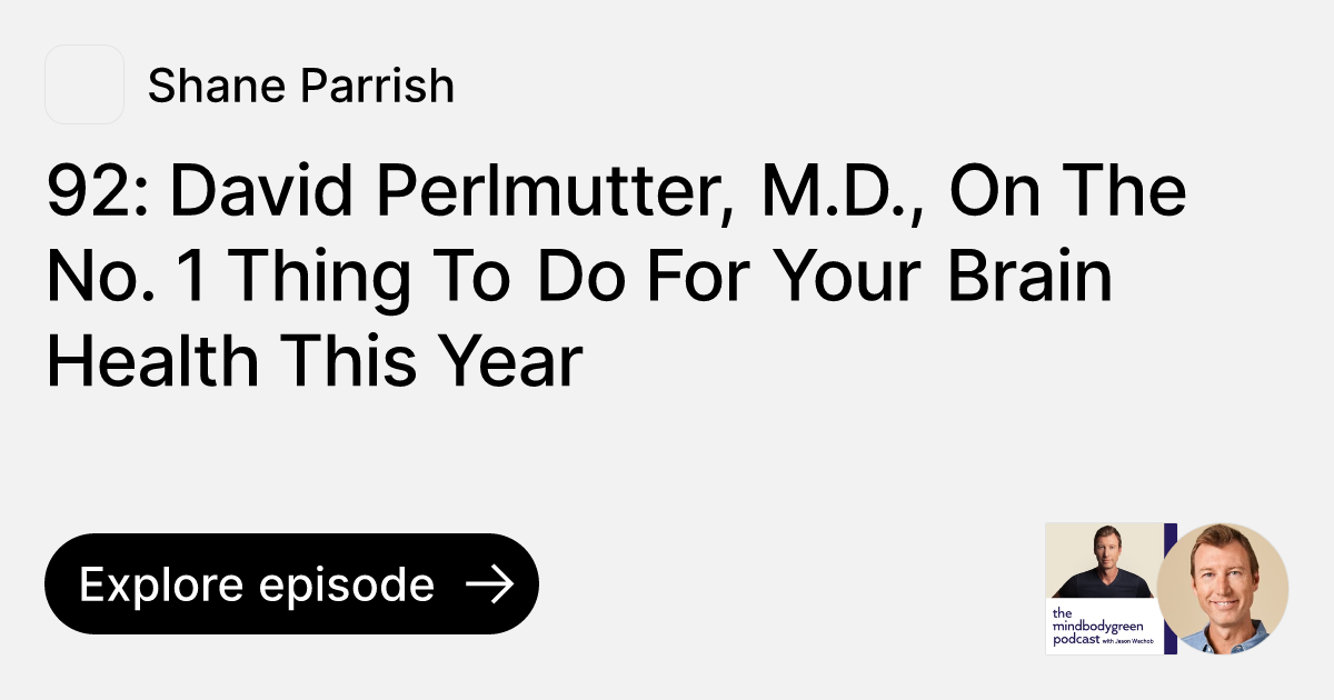 Episode: 92: David Perlmutter, M.D., On The No. 1 Thing To Do For Your ...