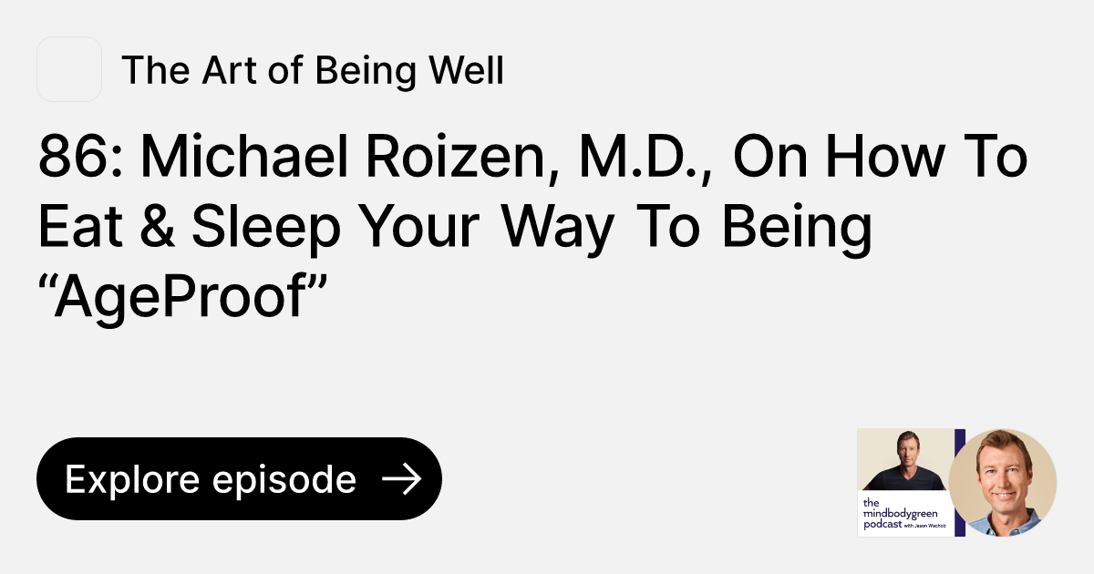 Episode: 86: Michael Roizen, M.D., On How To Eat & Sleep Your Way To ...