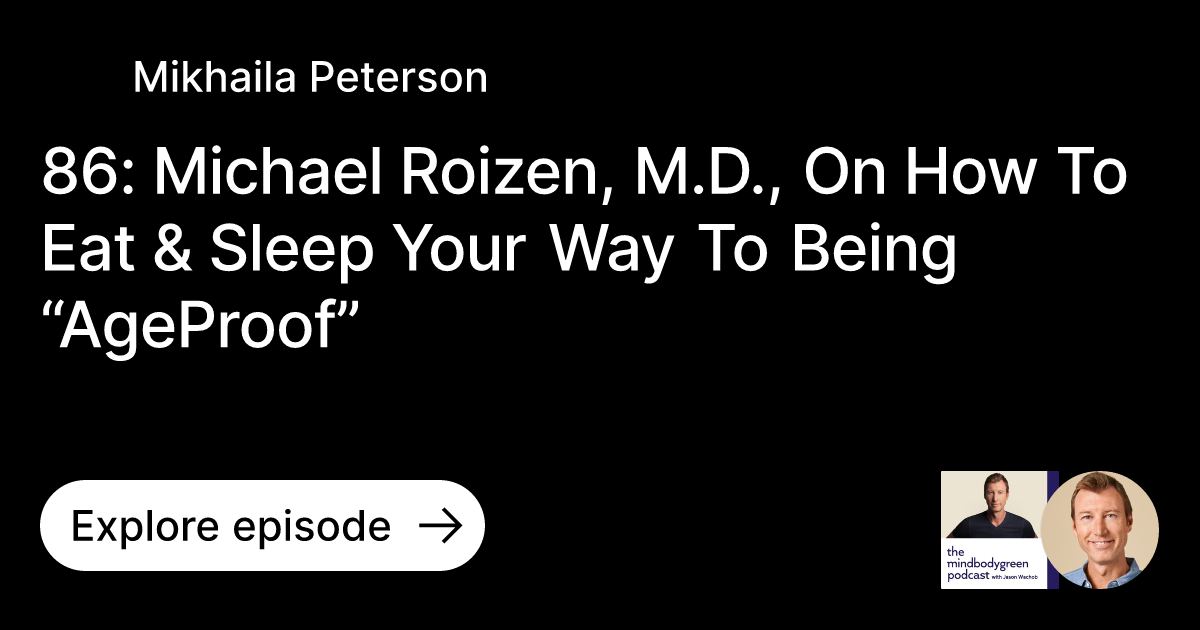 Episode: 86: Michael Roizen, M.D., On How To Eat & Sleep Your Way To Being “AgeProof” | Ask ...