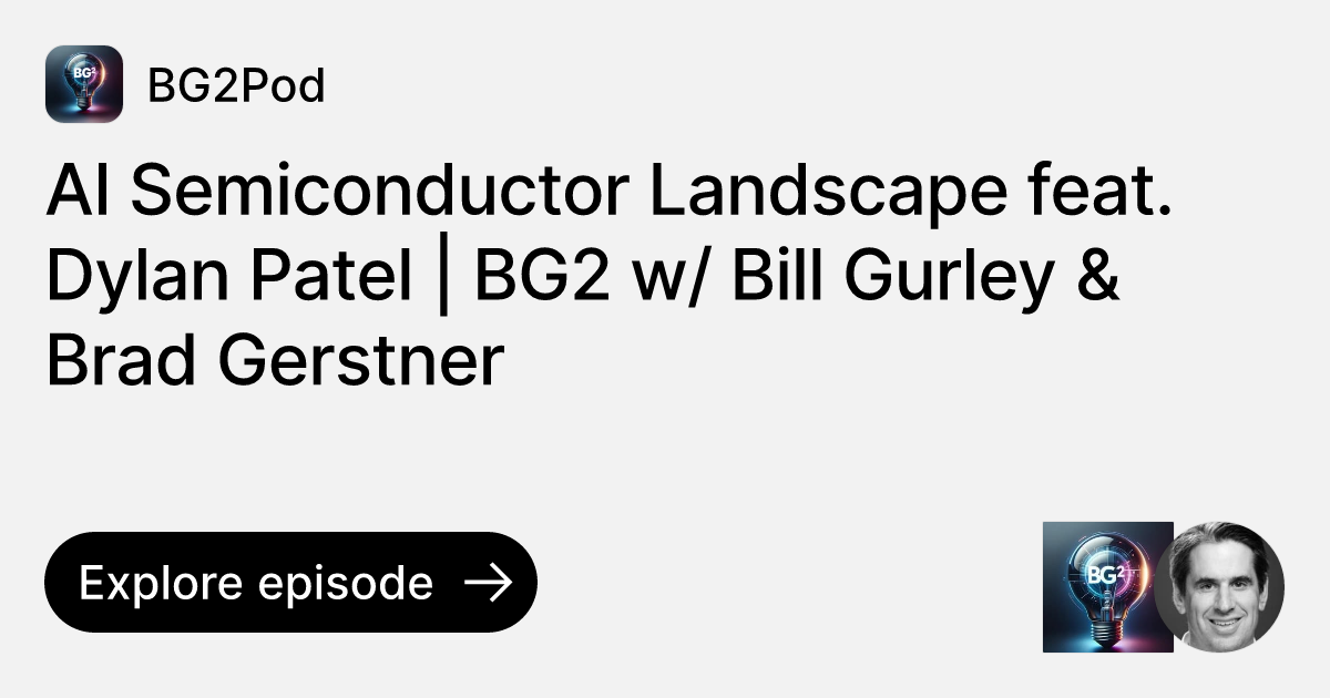 Episode: AI Semiconductor Landscape feat. Dylan Patel | BG2 w/ Bill ...