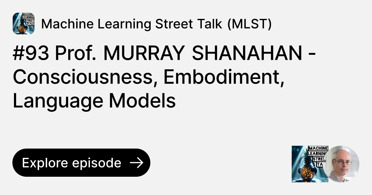 Episode: #93 Prof. MURRAY SHANAHAN - Consciousness, Embodiment, Language Models | Ask Machine ...