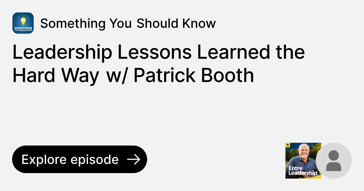Episode: Leadership Lessons Learned the Hard Way w/ Patrick Booth | Ask ...