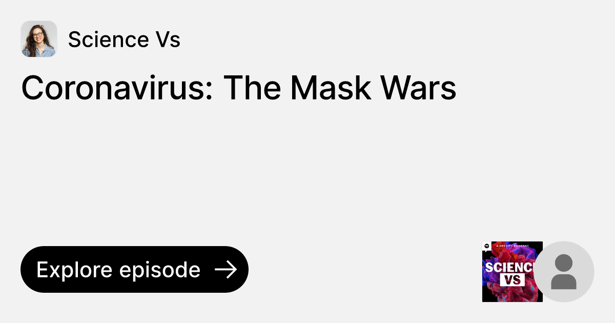 Episode: Coronavirus: The Mask Wars | Ask Science Vs
