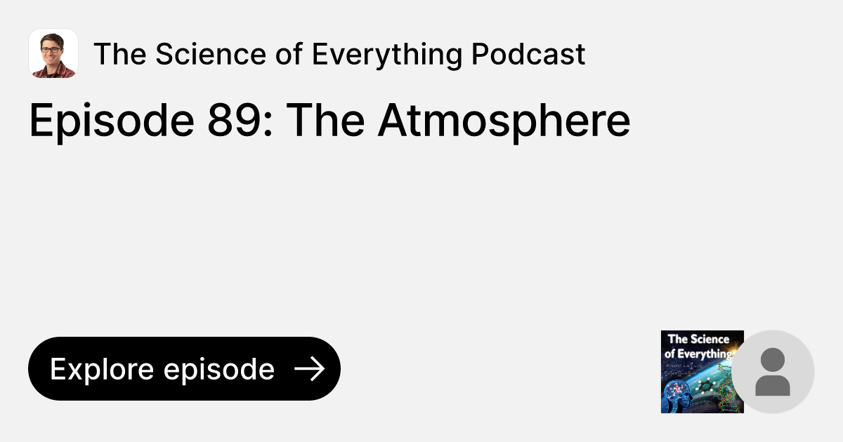 Episode: Episode 89: The Atmosphere | Ask The Science of Everything Podcast