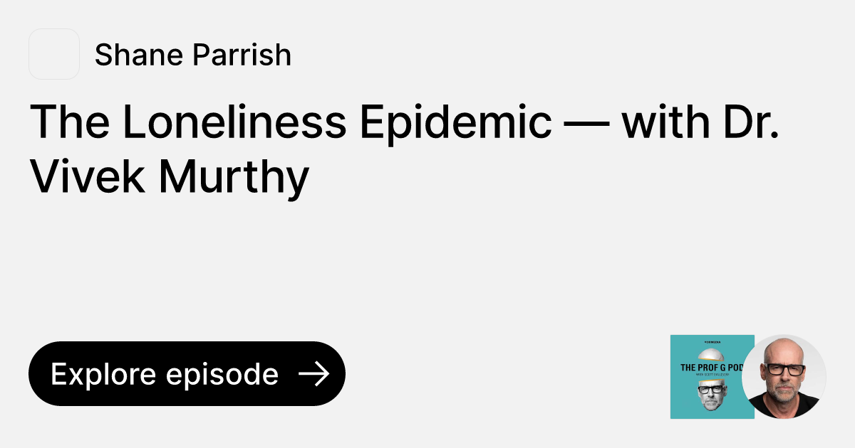 Episode: The Loneliness Epidemic — with Dr. Vivek Murthy | Ask Shane ...