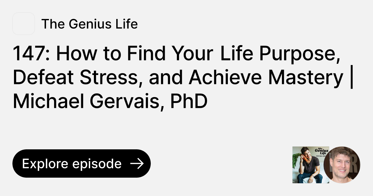 147: How to Find Your Life Purpose, Defeat Stress, and Achieve Mastery ...