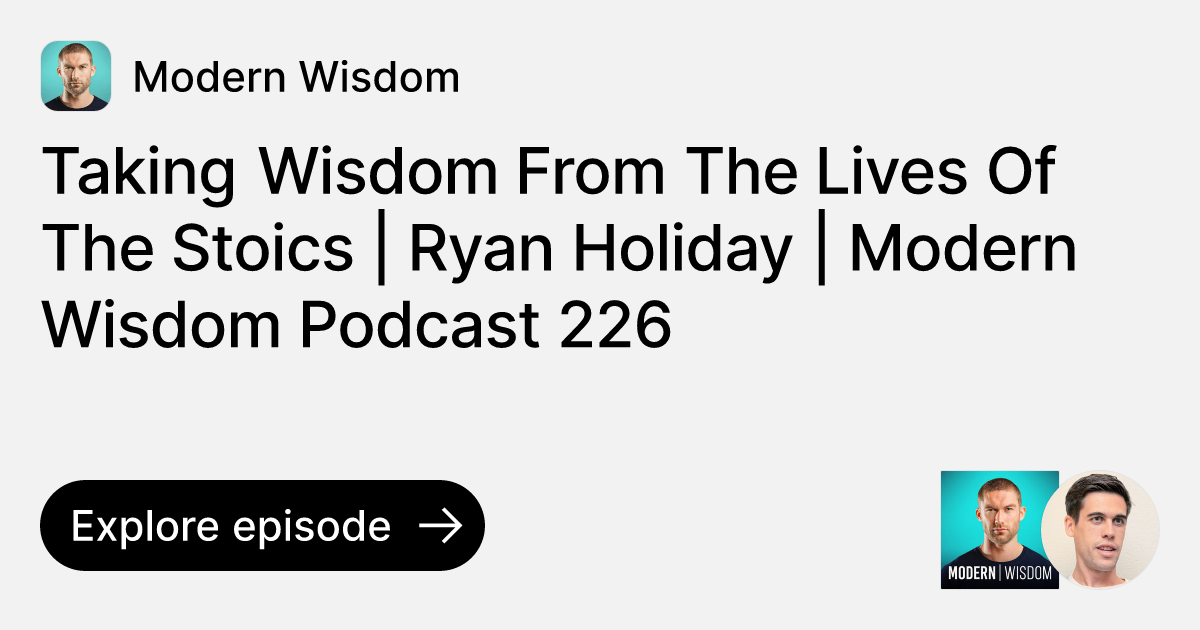 Episode: Taking Wisdom From The Lives Of The Stoics | Ryan Holiday | Modern Wisdom Podcast 226 ...