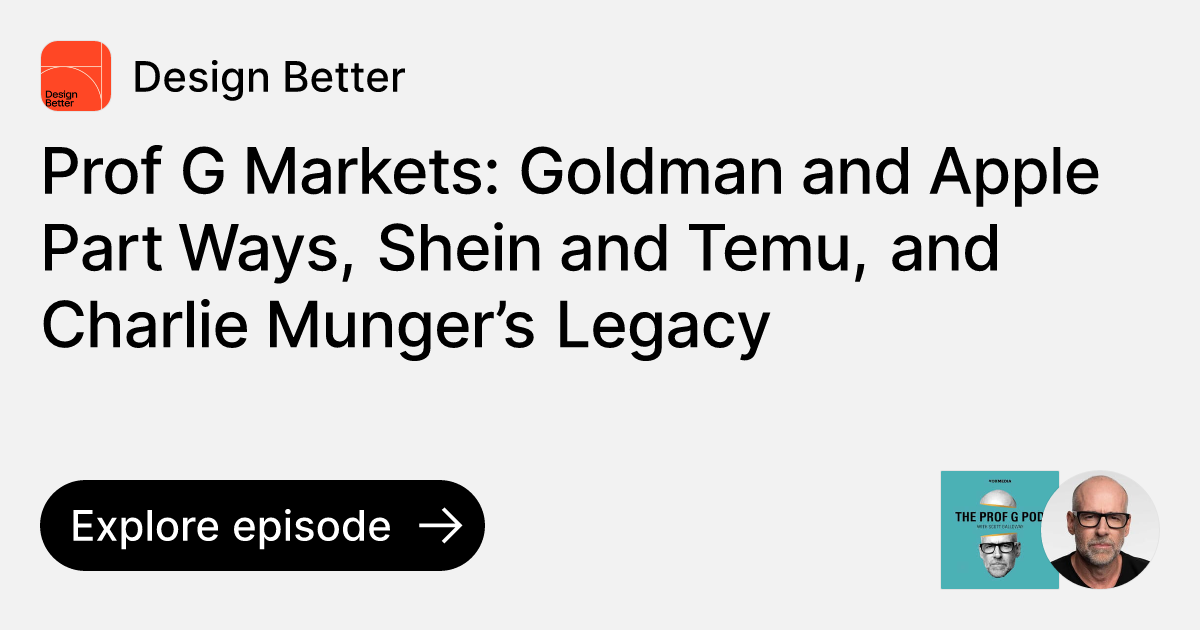 Episode: Prof G Markets: Goldman and Apple Part Ways, Shein and Temu ...