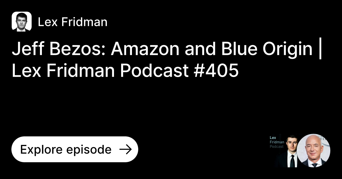 Episode: Jeff Bezos: Amazon and Blue Origin | Lex Fridman Podcast #405 ...