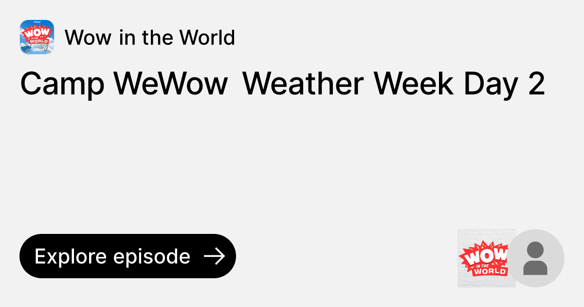 Episode: Camp WeWow Weather Week Day 2 | Ask Wow in the World