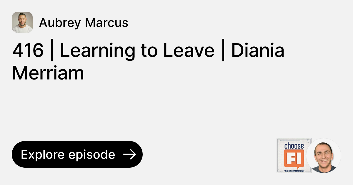 Episode: 416 | Learning to Leave | Diania Merriam | Ask Aubrey Marcus