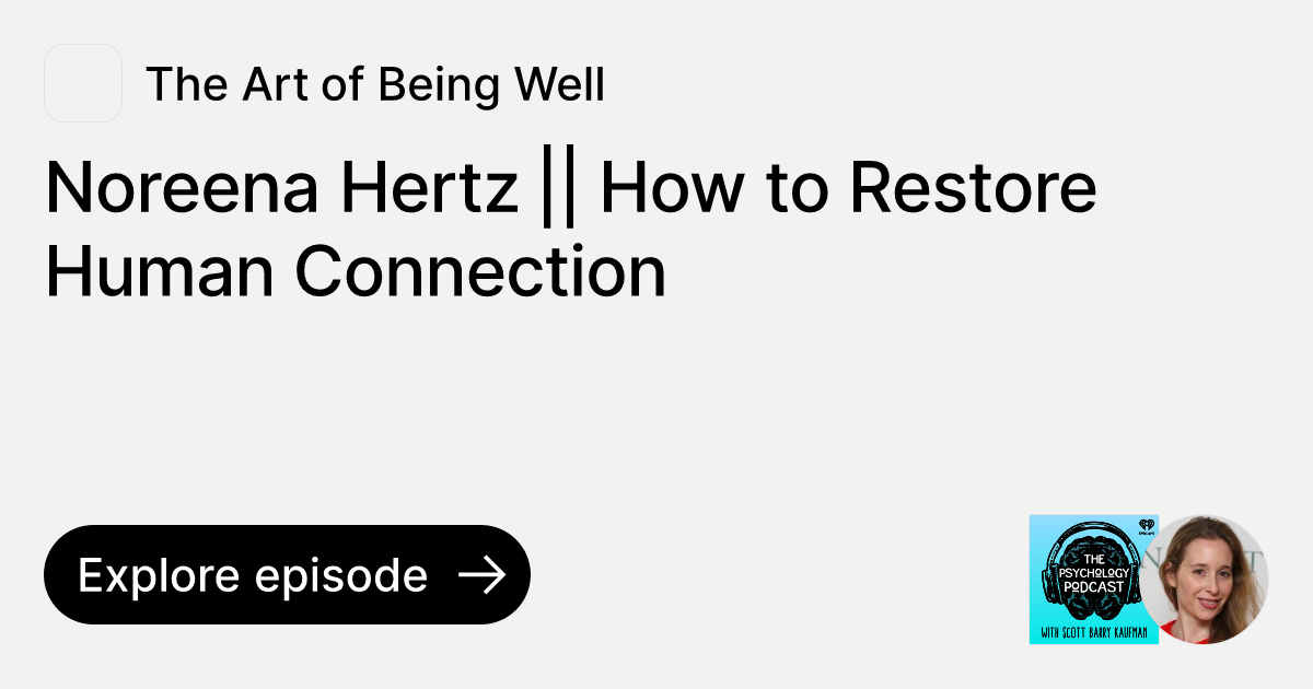 Episode: Noreena Hertz || How to Restore Human Connection | Ask The Art ...