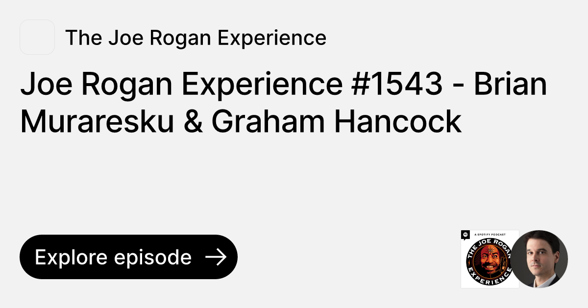 Episode: Joe Rogan Experience #1543 - Brian Muraresku & Graham Hancock ...
