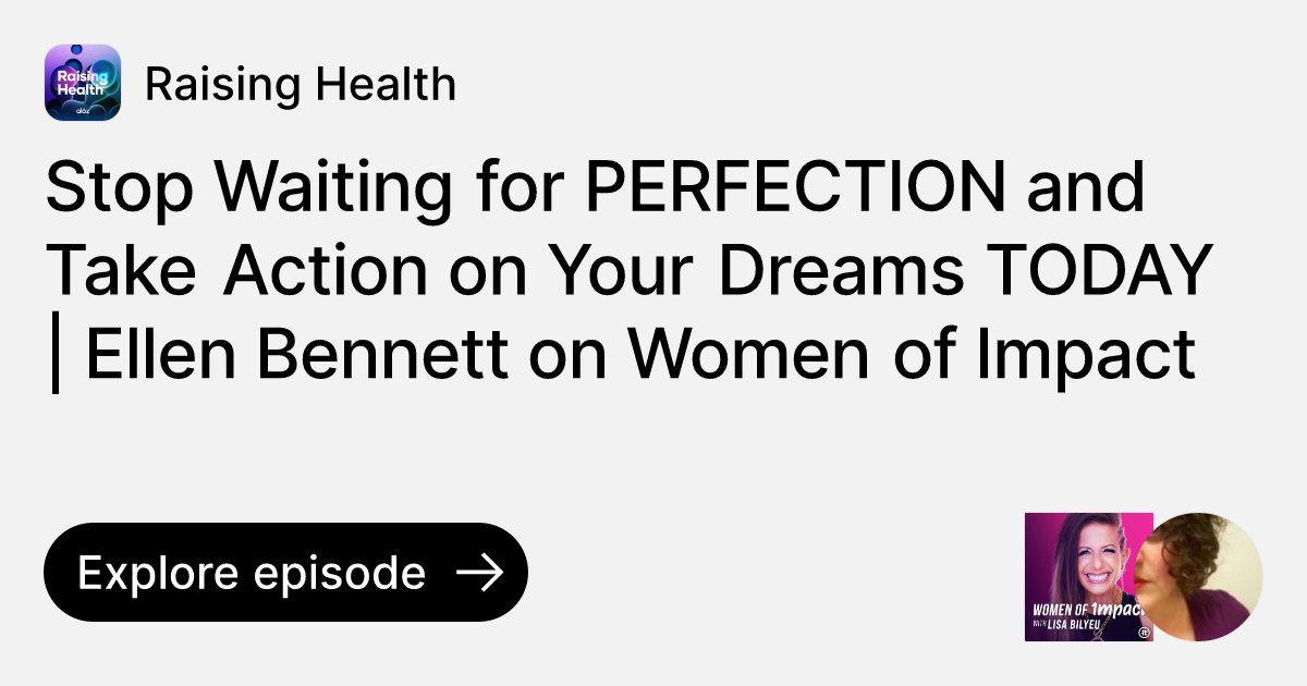 Episode: Stop Waiting for PERFECTION and Take Action on Your Dreams ...