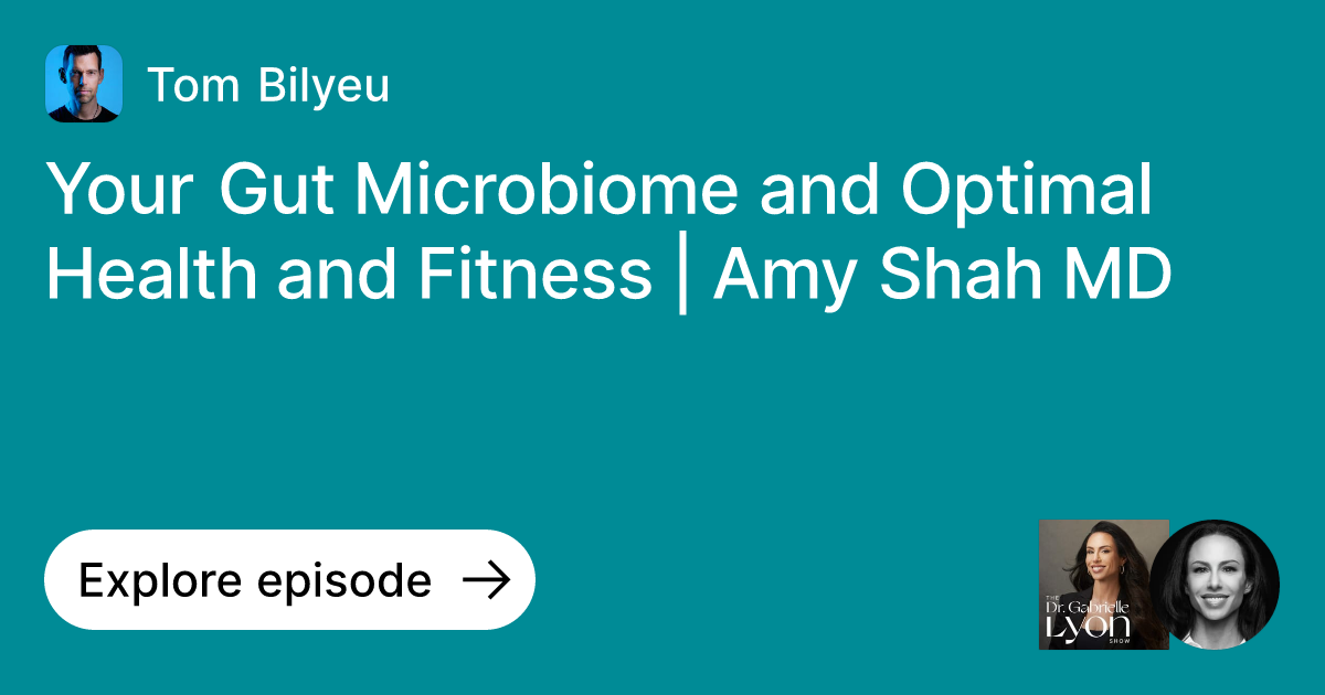 Your Gut Microbiome and Optimal Health and Fitness | Amy Shah MD