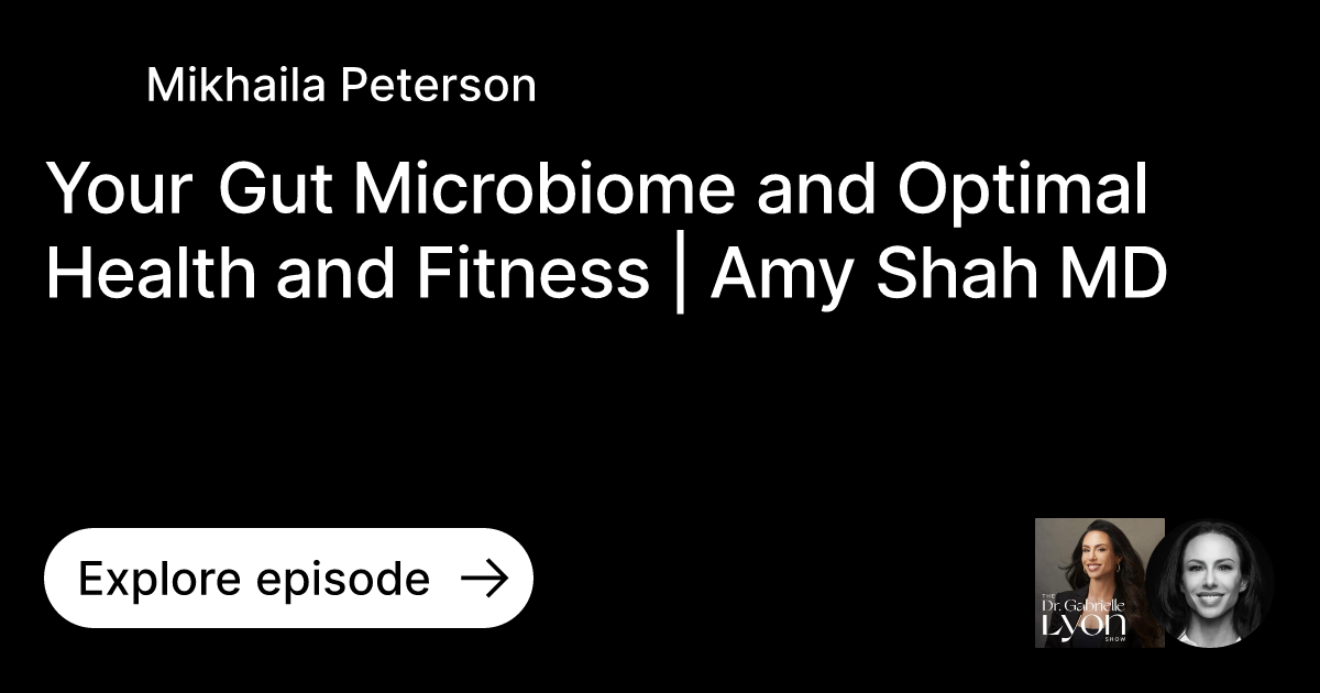 Episode: Your Gut Microbiome and Optimal Health and Fitness | Amy Shah MD | Ask Mikhaila Peterson