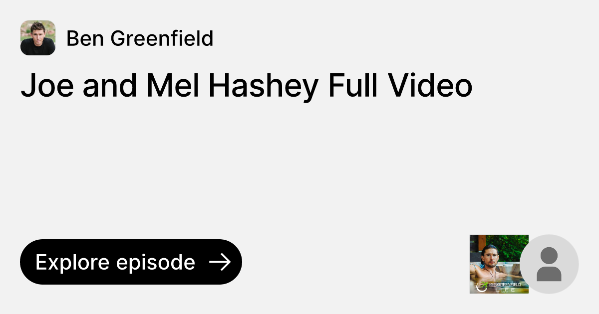Episode: Joe and Mel Hashey Full Video | Ask Ben Greenfield