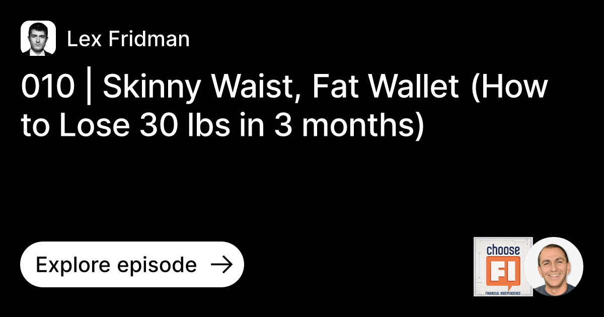 Episode: 010 | Skinny Waist, Fat Wallet (How to Lose 30 lbs in 3 months ...