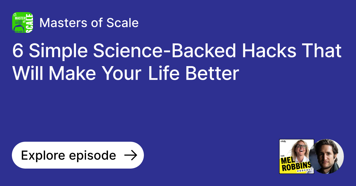 Episode: 6 Simple Science-Backed Hacks That Will Make Your Life Better ...