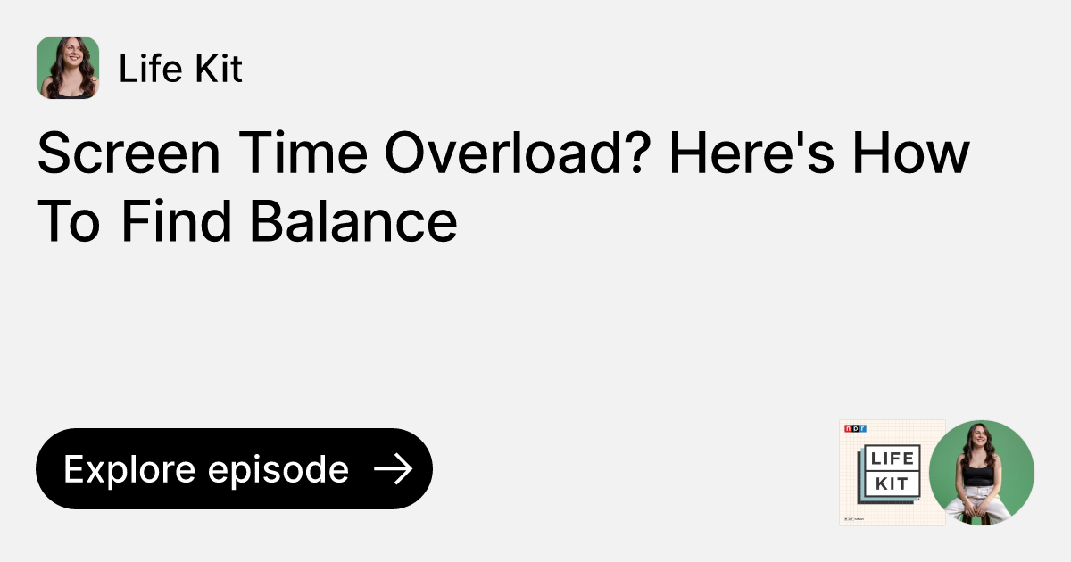 Episode: Screen Time Overload? Here's How To Find Balance | Ask Life Kit