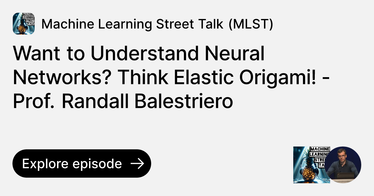 Episode: Want to Understand Neural Networks? Think Elastic Origami ...